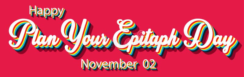 Happy Plan Your Epitaph Day, November 02. Calendar of November Retro ...