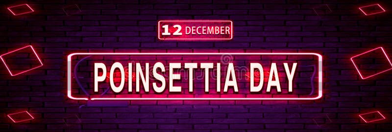 12 December, Poinsettia Day, Neon Text Effect on Bricks Background ...