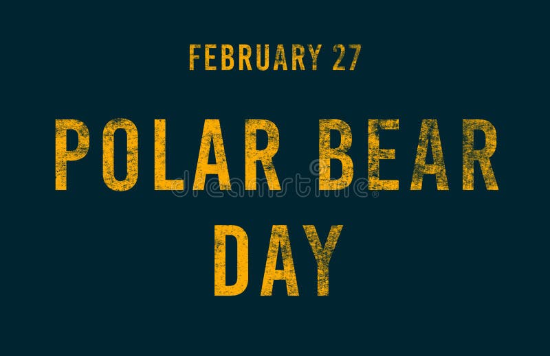 Happy Polar Bear Day, February 27. Calendar of February Text Effect ...