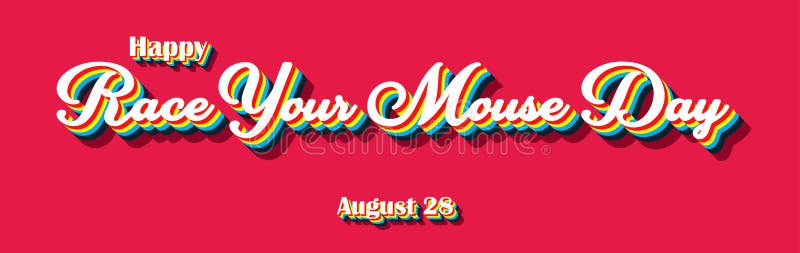 Happy Race Your Mouse Day, Holidays Month of August , Empty Space for ...