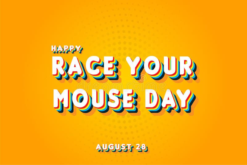 Happy Race Your Mouse Day, Holidays Month of August , Empty Space for ...