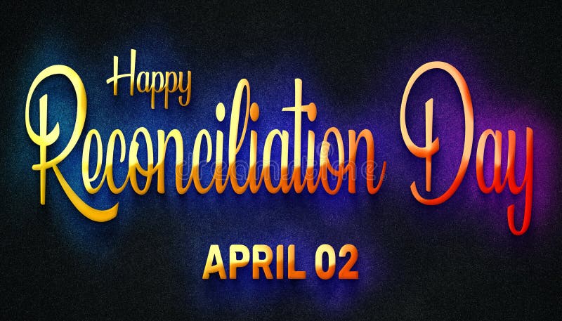 Happy Reconciliation Day April 02 Calendar Of April Neon Text Effect