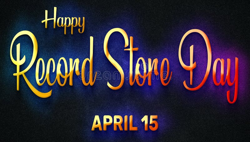 Happy Record Store Day, April 15. Calendar of April Neon Text Effect ...