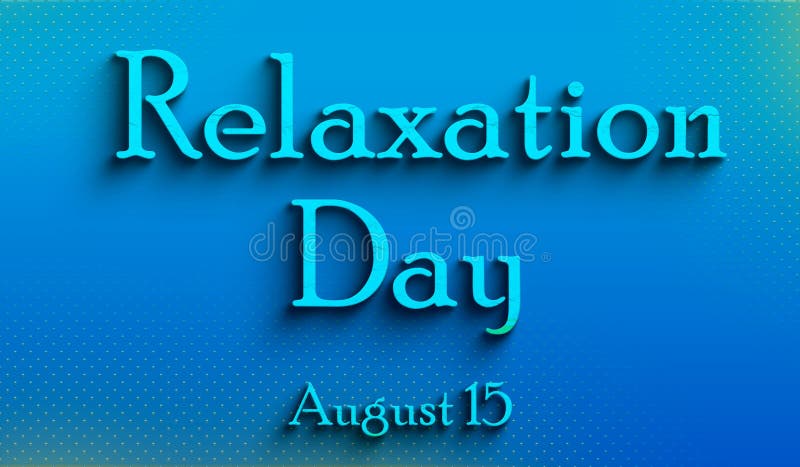 Happy Relaxation Day , August 15, Empty Space for Text, Copy Space ...