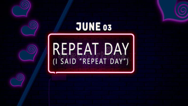 Happy Repeat Day (I Said â€œRepeat Dayâ€ ), June 03. Calendar of June ...
