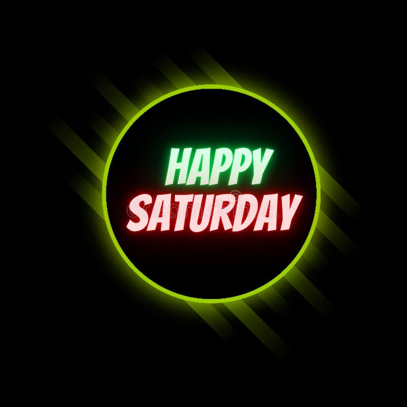 Happy Saturday Glowing Neon Text. Colored Neon Circles & Black ...