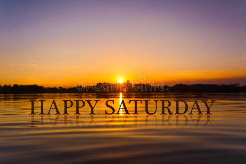 `HAPPY SATURDAY `with Sunset Water , Twilight Time Stock Image - Image ...
