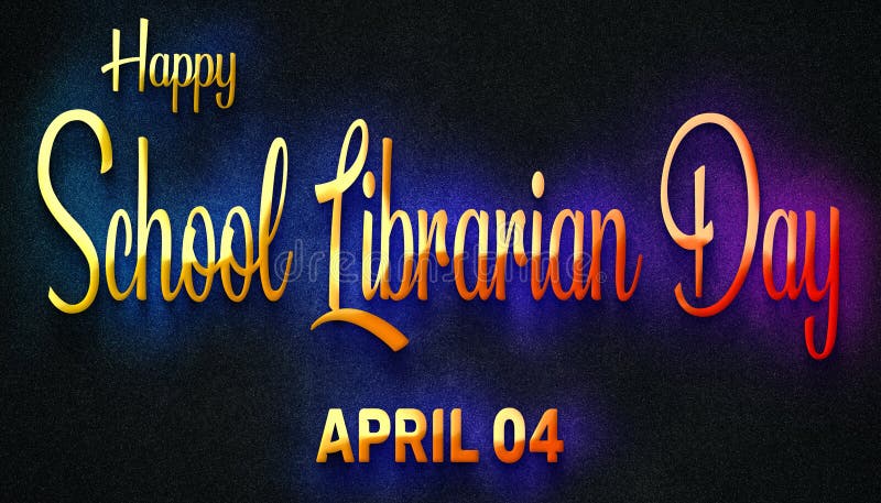 Happy School Librarian Day April 04 Calendar Of April Neon Text