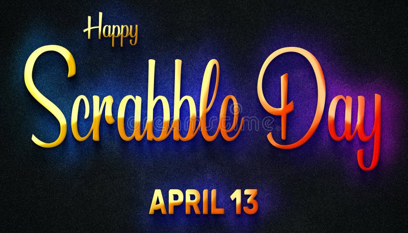Happy Scrabble Day, April 13. Calendar of April Neon Text Effect ...