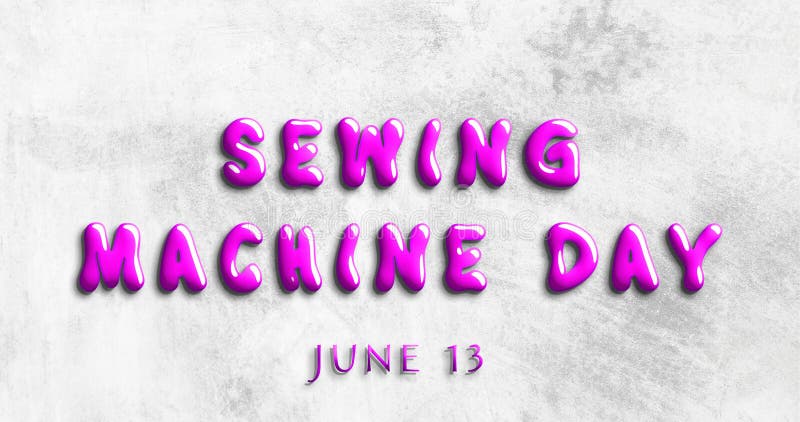 Happy Sewing Machine Day, June 13. Calendar of June Text Effect, Design ...