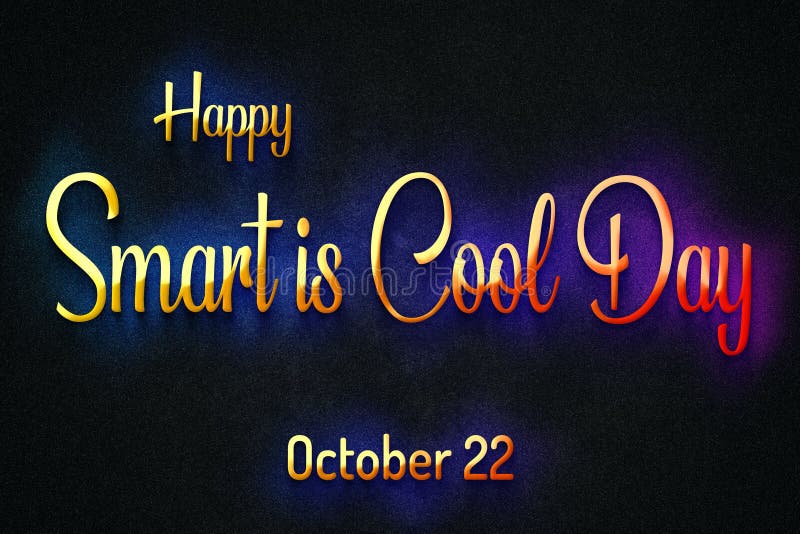 Happy Smart is Cool Day, October 22, Empty Space for Text, Copy Space ...
