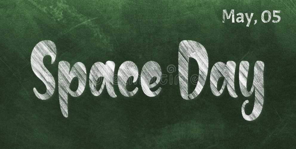 Happy Space Day, May 05. Calendar of May Chalk Text Effect, Design ...