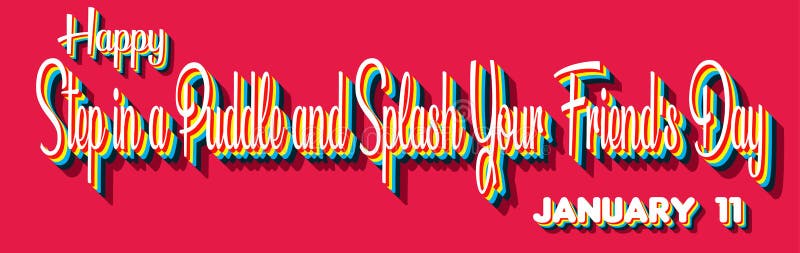 Happy Step in a Puddle and Splash Your Friend S Day, January 11 ...