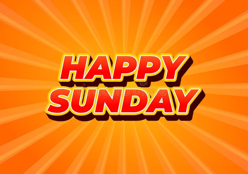 Happy Sunday. Text Effect in 3D Effect with Eye Catching Color Stock ... Happy Sunday. Text Effect in 3D Effect with Eye Catching Color Stock ...