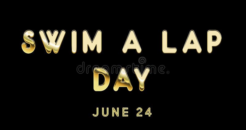 Happy Swim a Lap Day, June 24. Calendar of June Gold Text Effect ...