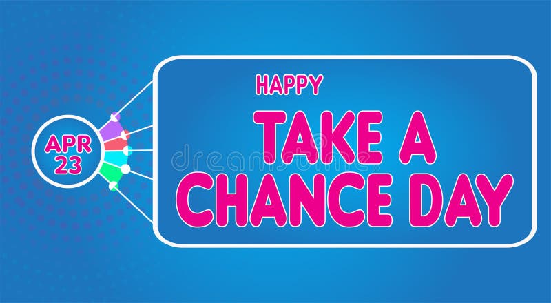 Happy Take a Chance Day, April 23. Calendar of April Retro Text Effect ...