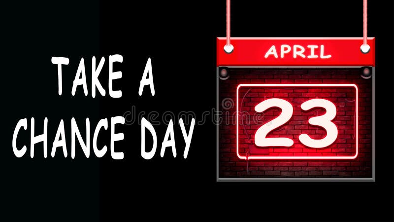 23 April, Take a Chance Day. Neon Text Effect on Bricks Background ...