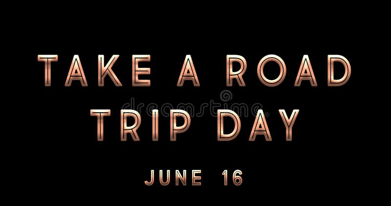 Happy Take a Road Trip Day, June 16. Calendar of June Text Effect ...