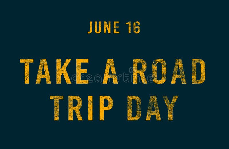 Happy Take a Road Trip Day, June 16. Calendar of June Text Effect ...