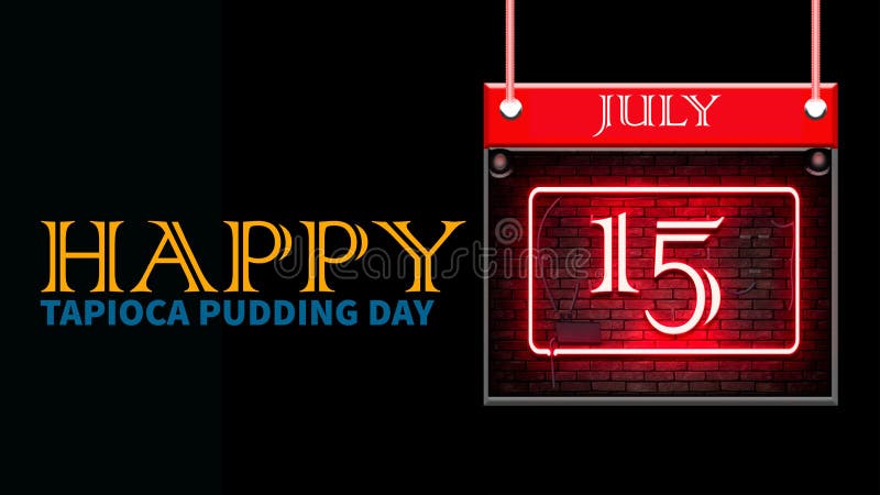 Happy Tapioca Pudding Day, July 15. Calendar of July Month on Workplace ...