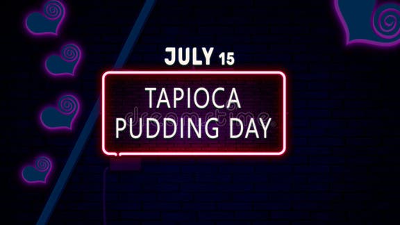 Happy Tapioca Pudding Day, July 15. Calendar of July Neon Text Effect ...