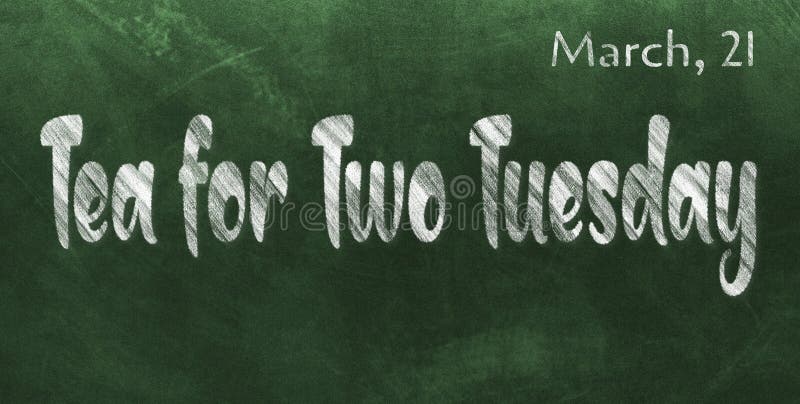 Happy Tea for Two Tuesday, March 21. Calendar of March Chalk Text ...