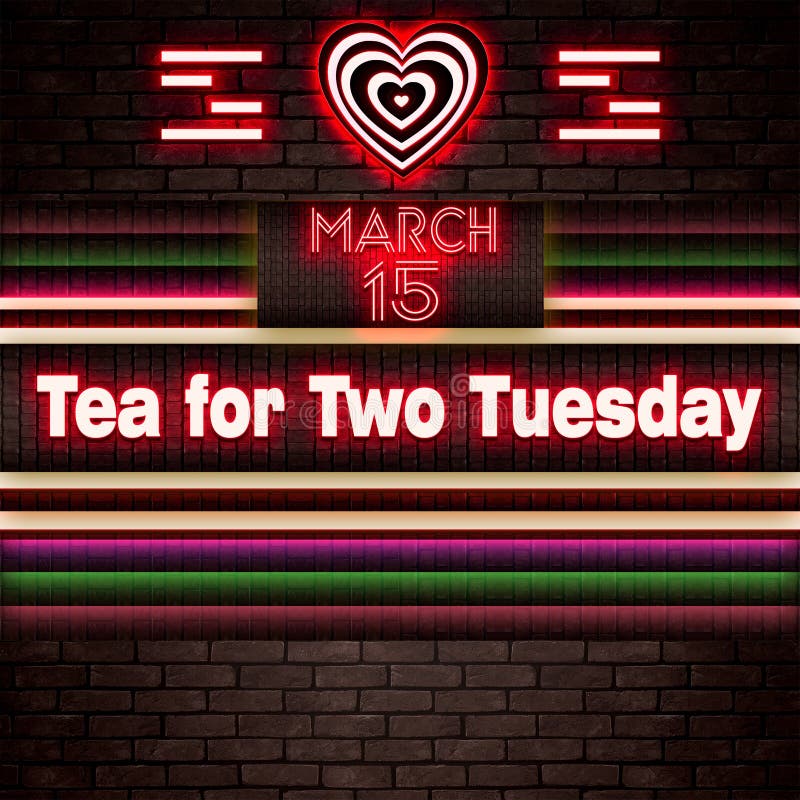 15 March, Tea for Two Tuesday, Neon Text Effect on Bricks Background ...
