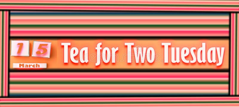 15 March, Tea for Two Tuesday, Text Effect on Background Stock ...