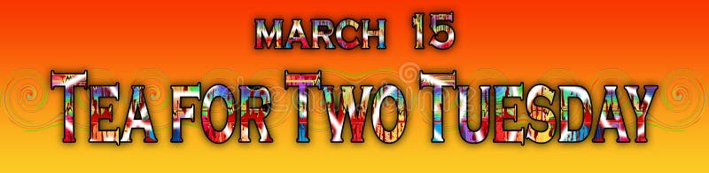 15 March, Tea for Two Tuesday, Text Effect on Background Stock ...