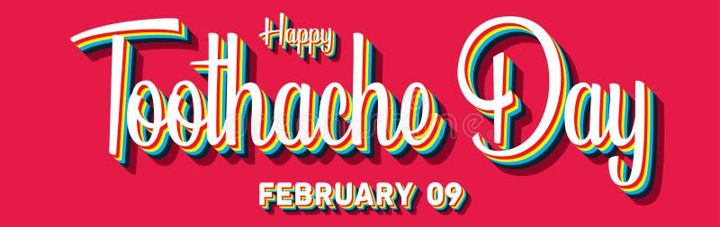 Happy Toothache Day, February 09. Calendar of February Retro Text ...