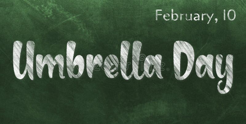 Happy Umbrella Day, February 10. Calendar of February Chalk Text Effect ...