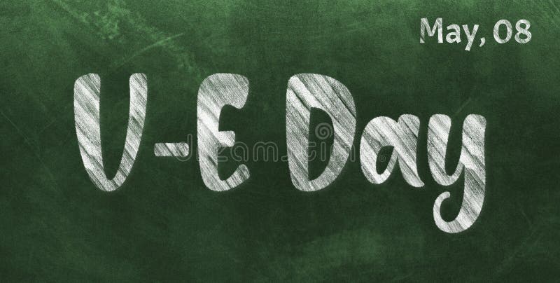 Happy V-E Day, May 08. Calendar of May Chalk Text Effect, Design Stock ...