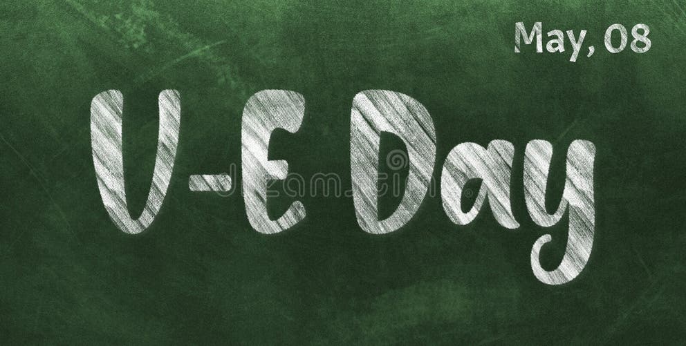 Happy V-E Day, May 08. Calendar of May Chalk Text Effect, Design Stock ...