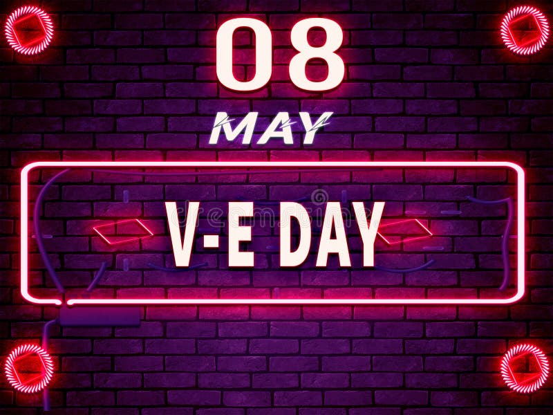 08 May, V-E Day. Neon Text Effect on Bricks Background Stock ...