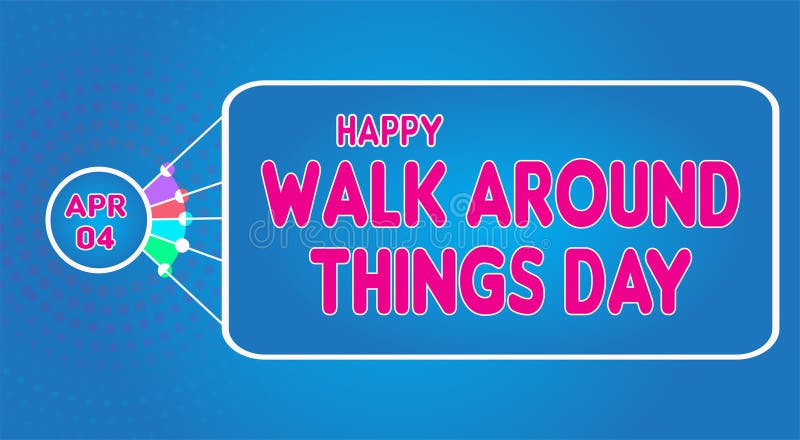 Happy Walk Around Things Day, April 04. Calendar of April Retro Text ...