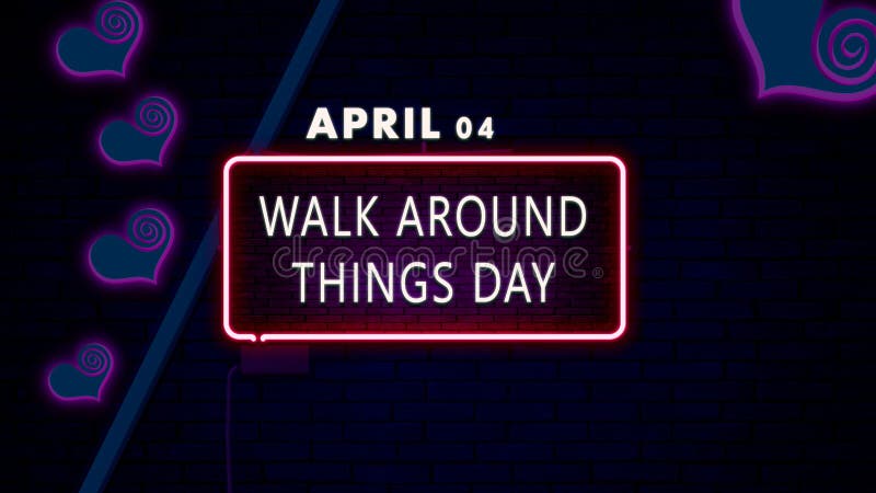 04 April, Walk Around Things Day, Neon Text Effect on Bricks Background ...