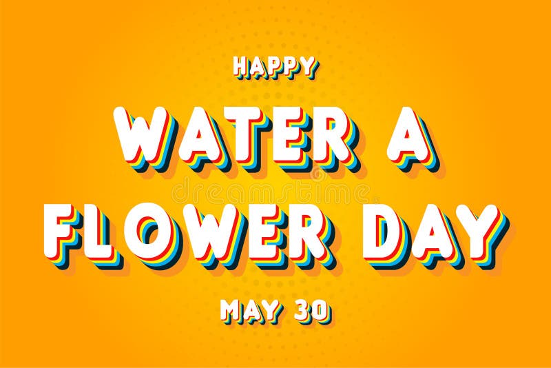 Happy Water a Flower Day, May 30. Calendar of May Retro Text Effect ...