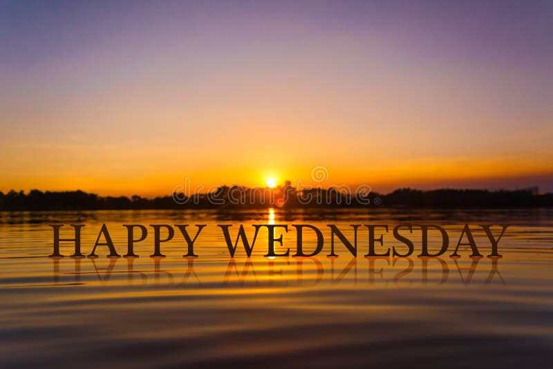 `HAPPY WEDNESDAY` with Sunset Water , Twilight Time Stock Photo - Image ...