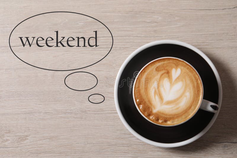 Happy Weekend. Cup of Aromatic Coffee on Wooden Table, Top View Stock ...
