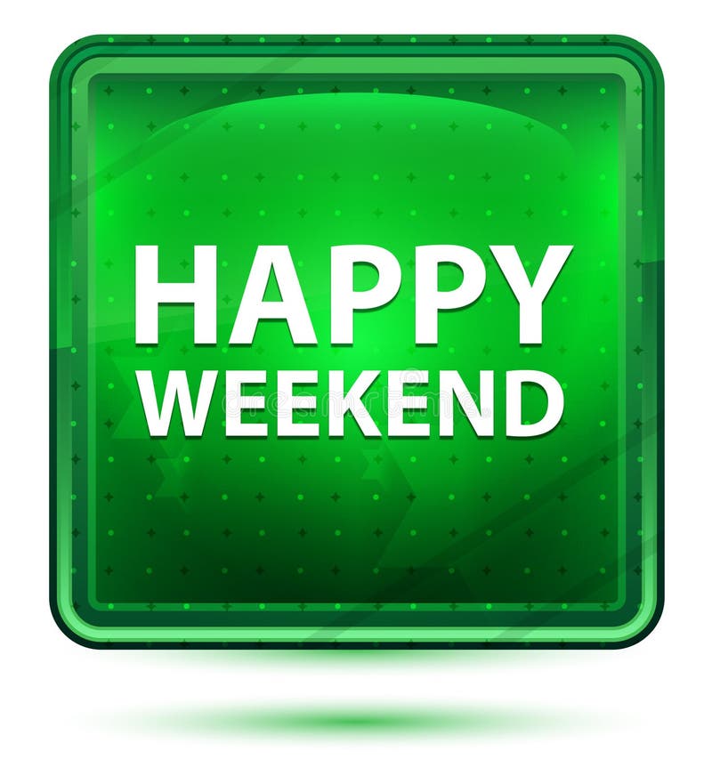 Happy Weekend Neon Light Green Square Button Stock Illustration ...
