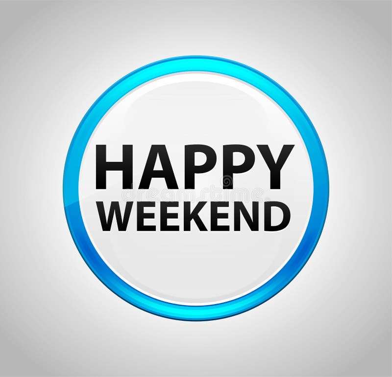Happy Weekend Round Blue Push Button Stock Illustration - Illustration ...