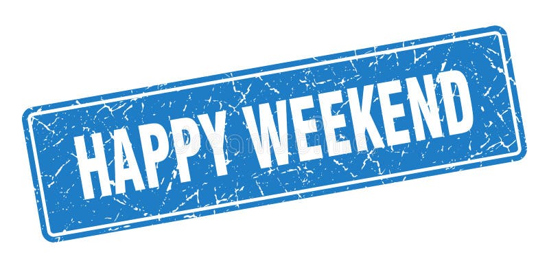 Happy Weekend Sign. Happy Weekend Grunge Stamp Stock Vector ...
