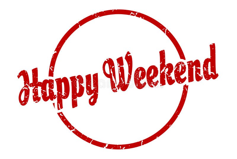 Happy Weekend Sign. Happy Weekend Round Vintage Stamp Stock Vector ...