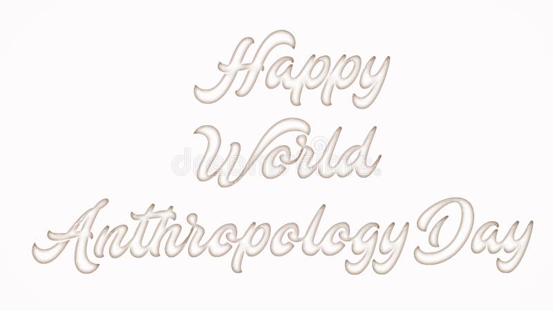 Happy World Anthropology Day with Plastic Style Text Effect on White ...