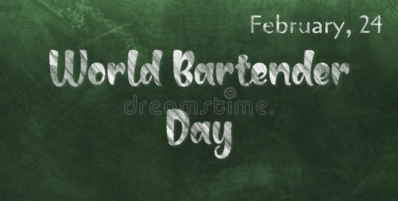 Happy World Bartender Day, February 24. Calendar of February Chalk Text ...