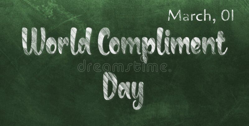 Happy World Compliment Day, March 01. Calendar of March Chalk Text ...