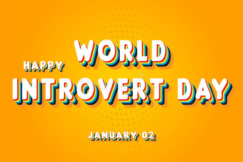Happy World Introvert Day, January 02. Calendar of January Retro Text ...