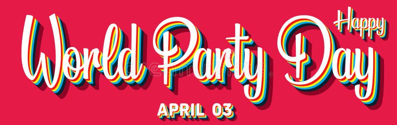 Happy World Party Day, April 03. Calendar of April Retro Text Effect ...