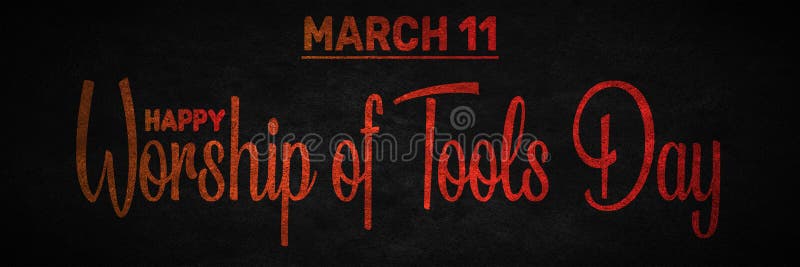 Happy Worship of Tools Day, March 11. Calendar of March Text Effect ...
