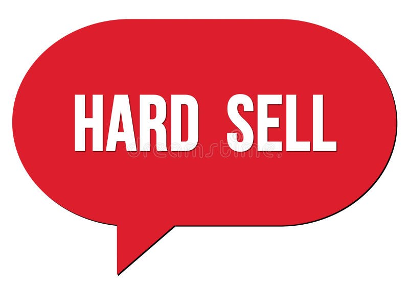 HARD SELL Text Written in a Red Speech Bubble Stock Illustration ...